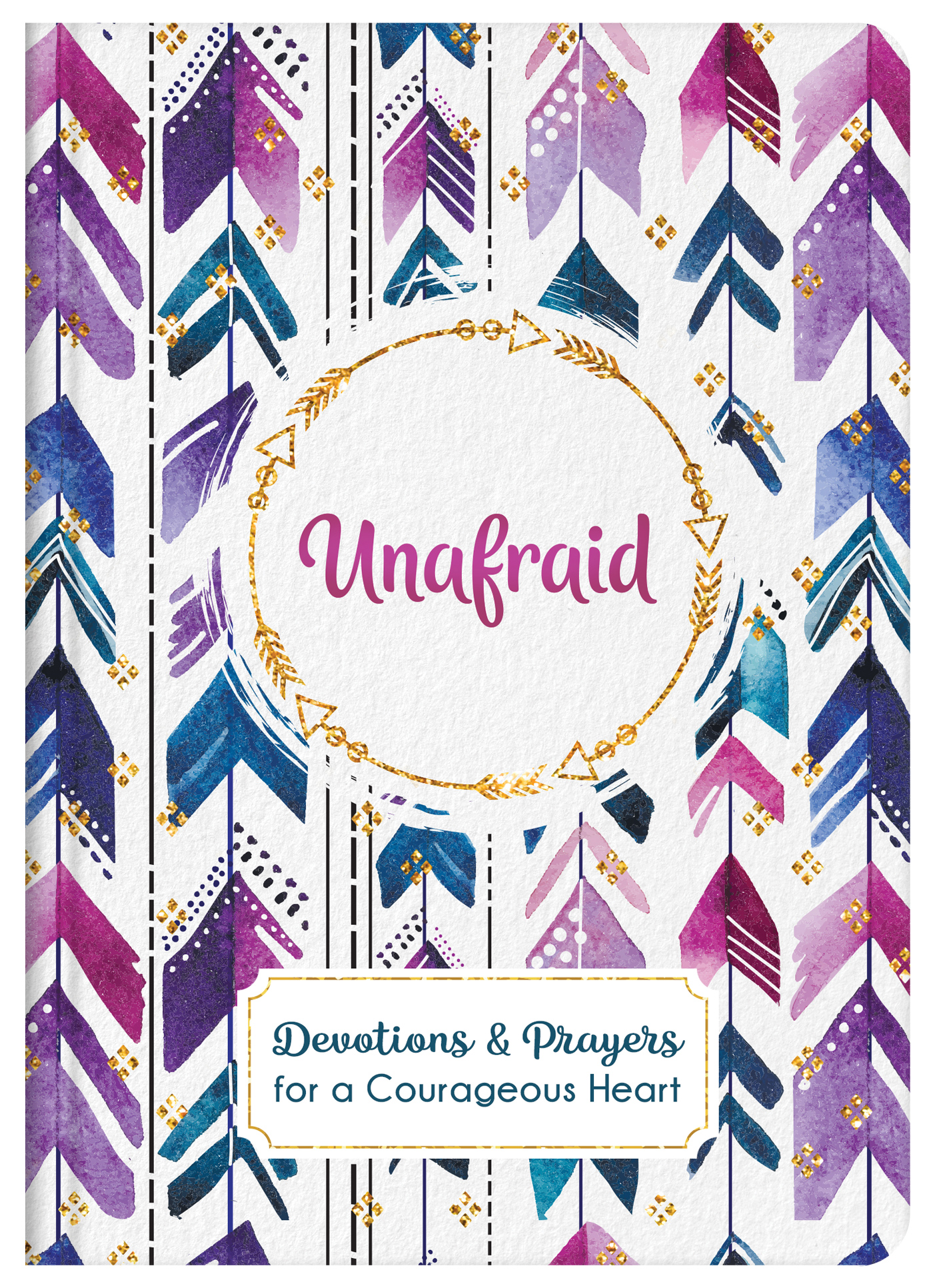 Unafraid: Devotions and Prayers for a Courageous Heart by Donna K ...