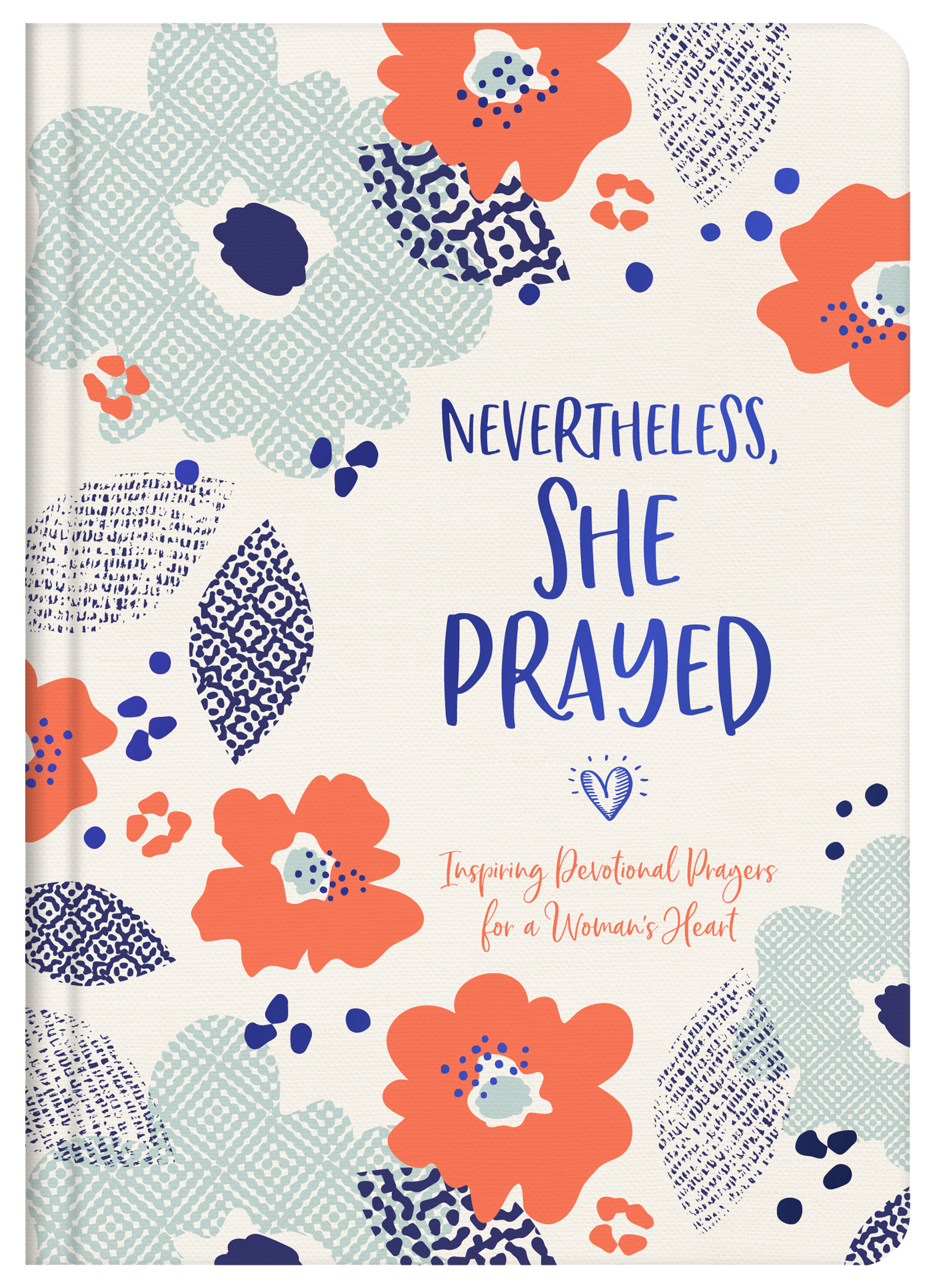 Nevertheless, She Prayed: Inspiring Devotional Prayers for a Woman's ...