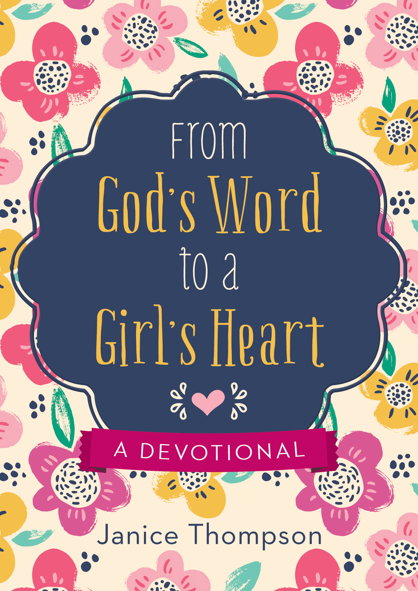 From God's Word to a Girl's Heart: A Devotional by Janice Thompson ...