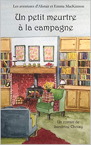Un petit meurtre à la campagne (Les aventures d'Alistair et Emma ...