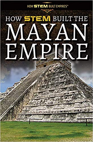 How Stem Built the Mayan Empire by Amie Jane Leavitt | Goodreads