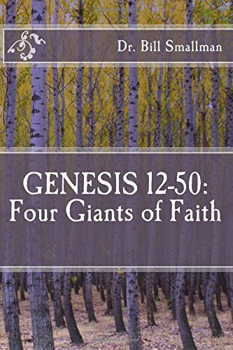 GENESIS 12-50: Four Giants of Faith (TRUSTpages) by Dr. Bill Smallman ...