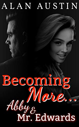 Becoming More: Abby and Mr. Edwards by Alan Austin | Goodreads