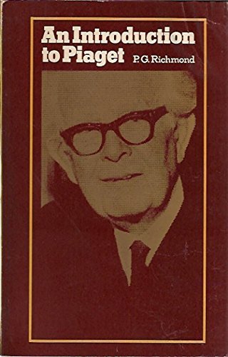 An Introduction to Piaget by P.G. Richmond | Goodreads