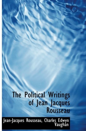 The Political Writings of Jean Jacques Rousseau by Jean-Jacques ...
