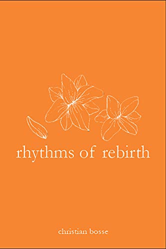 Rhythms of Rebirth: A Collection of Poetry and Quotes by Christian ...