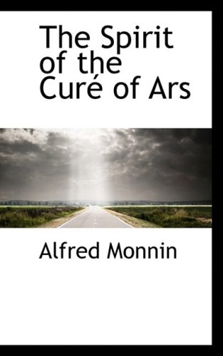 The Spirit of the Curt of Ars by Alfred Monnin | Goodreads