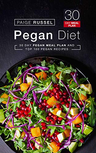 Pegan Diet: 30 Day Pegan Meal Plan and Top 100 Pegan Recipes by Paige Russel | Goodreads
