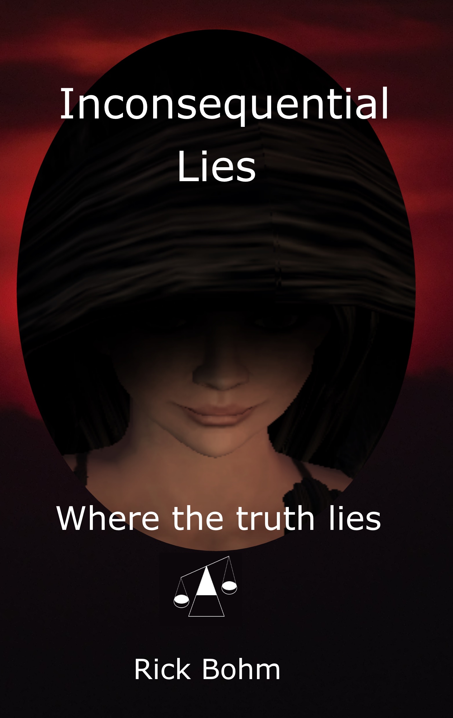 Inconsequential Lies: Where the truth lies by Rick Bohm | Goodreads
