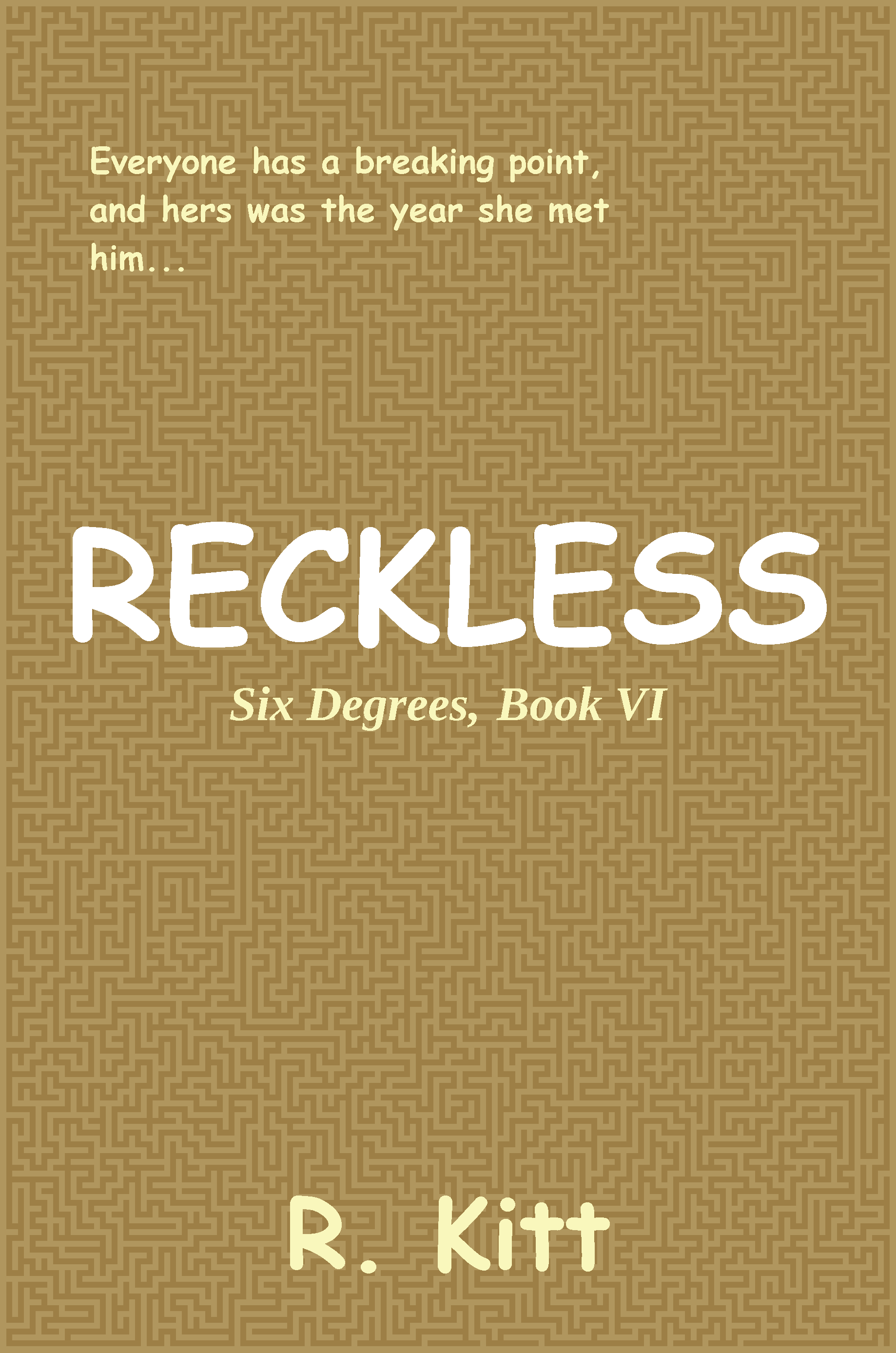 Reckless (Six Degrees, #VI) by R. Kitt | Goodreads