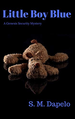 Little Boy Blue (A Genesis Security Mystery, #3) by S.M. Dapelo | Goodreads