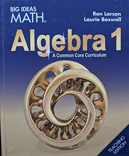 Big Ideas Math: A Common Core Curriculum Algebra 1 Teaching Edition, c ...