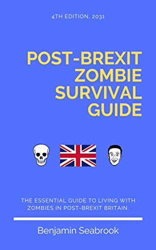 Post-Brexit Zombie Survival Guide: The essential guide to surviving the ...