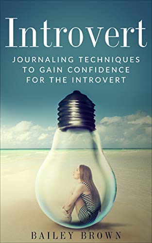 Introvert: Journaling Techniques To Gain Confidence For The Introvert ...