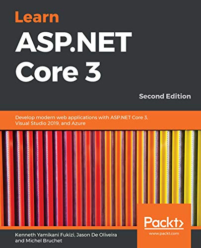 Learn ASP.NET Core 3: Develop modern web applications with ASP.NET Core 3, Visual Studio 2019 ...