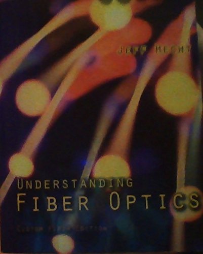 Understanding Fiber Optics - Custom Fifth Edition by Jeff Hecht | Goodreads