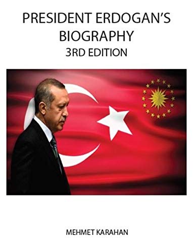 President Erdogan's Biography (3rd Edition) by Mehmet Karahan | Goodreads