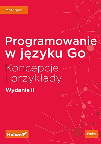 Programowanie w jezyku Go. Koncepcje i przyklady by Mat Ryer | Goodreads