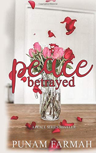 Peace Betrayed: A Peace Series Novella by Punam Farmah | Goodreads