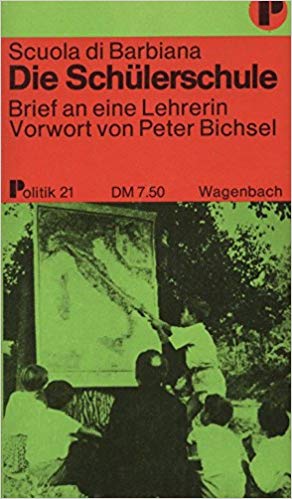 Scuola di Barbiana. Die Schülerschule. Brief an eine Lehrerin. by ...