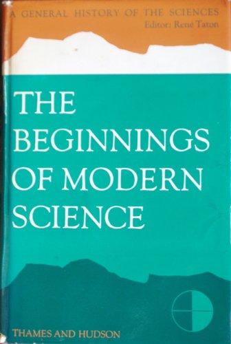 History of Science: The Beginnings of Modern Science by René Taton ...