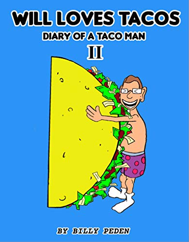Will Loves Tacos: Diary of a Taco Man II by Billy Peden | Goodreads