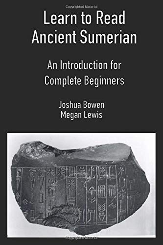 Learn to Read Ancient Sumerian: An Introduction for Complete Beginners ...