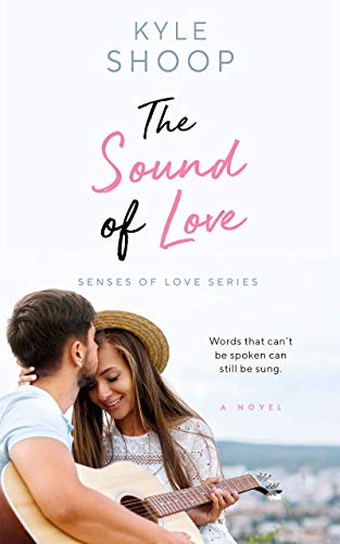 The Sound of Love (Senses of Love #1) by Kyle Shoop | Goodreads