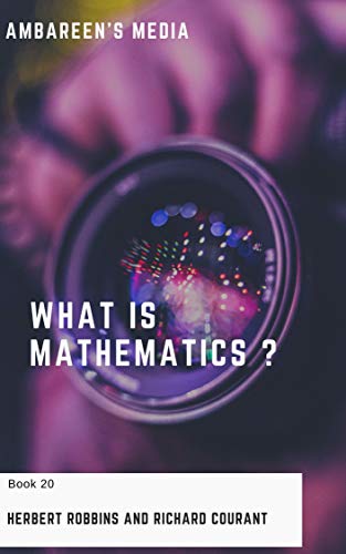 What Is Mathematics ? : Book 20: Kindle Volume by Herbert Robbins ...