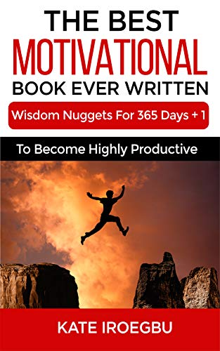 The Best Motivational Book Ever Written: Wisdom Nuggets For 365 Days ...
