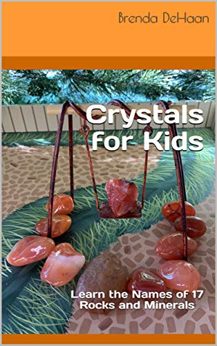 Crystals for Kids: Learn the Names of 17 Rocks and Minerals by Brenda ...