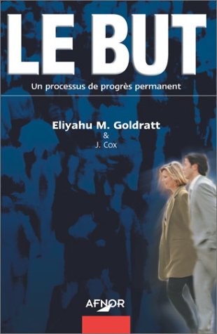 Le But : Un processus de progrès permanent by Eliyahu M. Goldratt ...