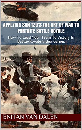 Applying Sun Tzu’s The Art of War To Fortnite Battle Royale: How To ...