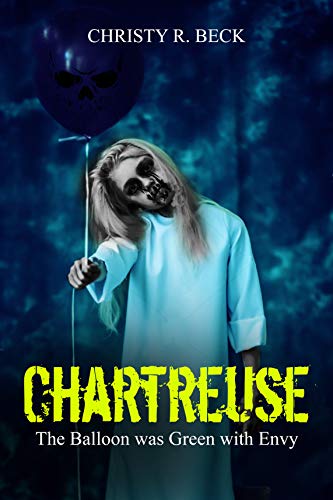 Chartreuse: The Balloon was Green with Envy by Christy Beck | Goodreads