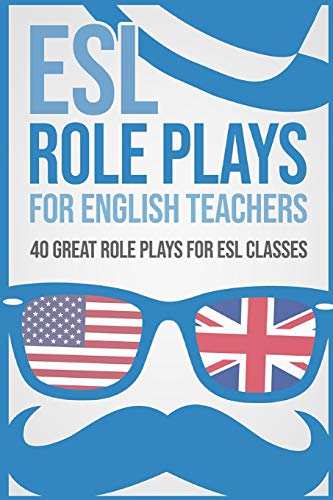 ESL role plays for English teachers: 40 great role plays for ESL ...