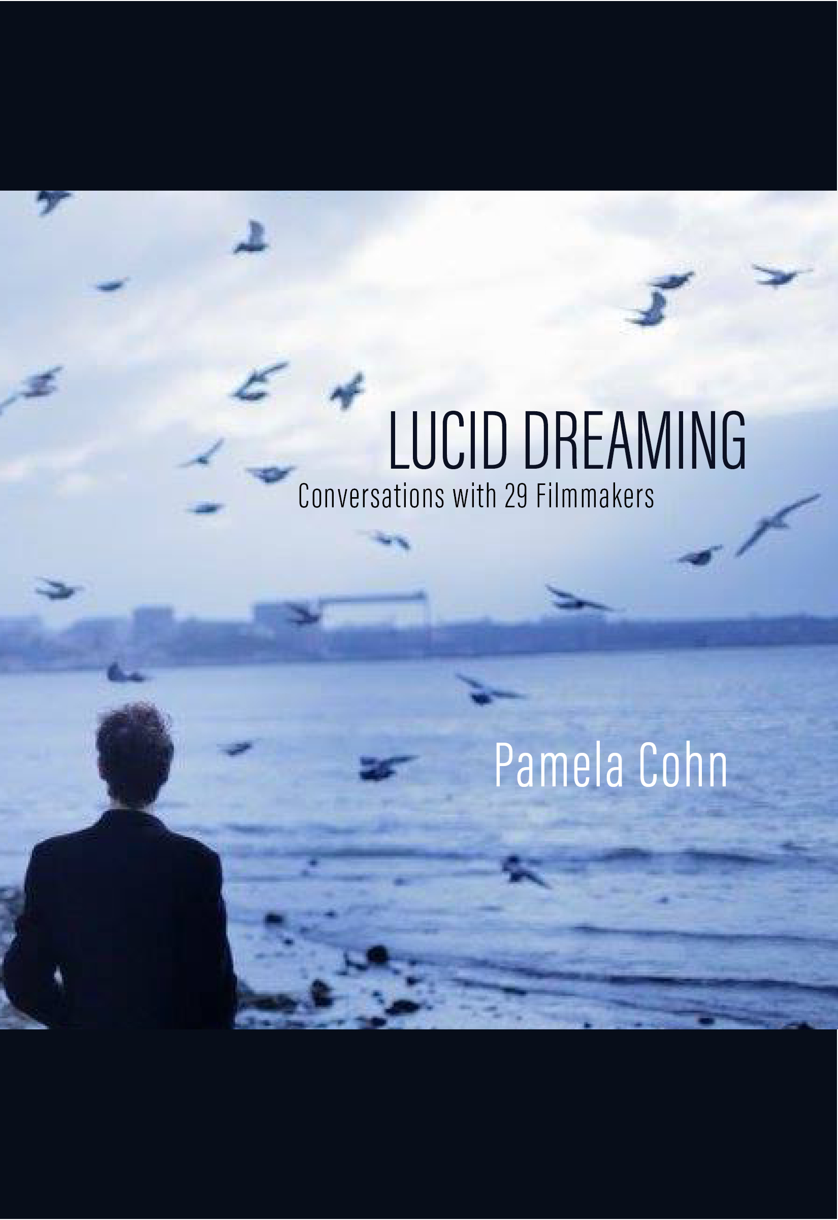 Lucid Dreaming : Conversations with 29 Filmmakers by Pamela Cohn ...