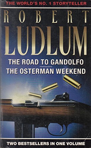 The Road To Gandolfo / The Osterman Weekend by Robert Ludlum | Goodreads