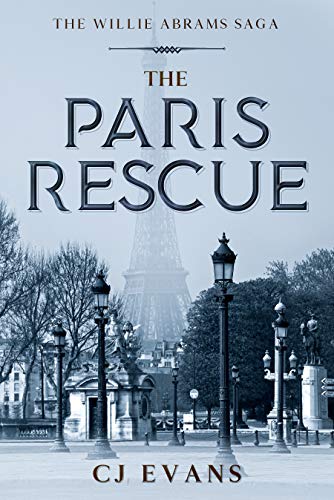 The Paris Rescue: The Willie Abrams Saga by CJ Evans | Goodreads