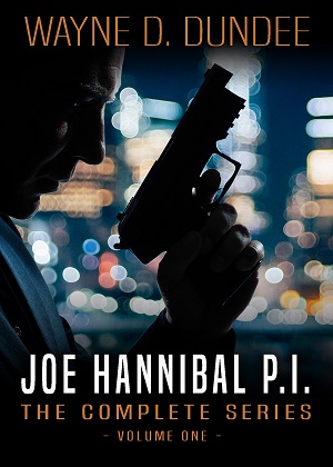 Joe Hannibal PI : The Complete Series, Volume 1 by Wayne D. Dundee ...
