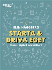 Starta & driva eget: Smart, digitalt och hållbart by Elin Häggberg | Goodreads