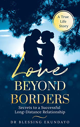 LOVE BEYOND BORDERS: SECRETS TO A SUCCESSFUL LONG-DISTANCE RELATIONSHIP ...