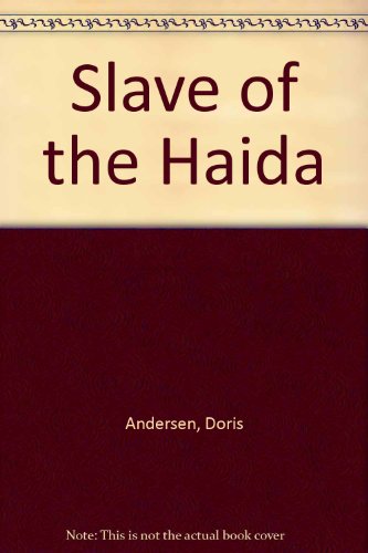Slave of the Haida by Doris Andersen | Goodreads