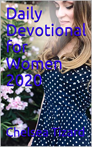 Daily Devotional for Women 2020 by Chelsea Tizard | Goodreads