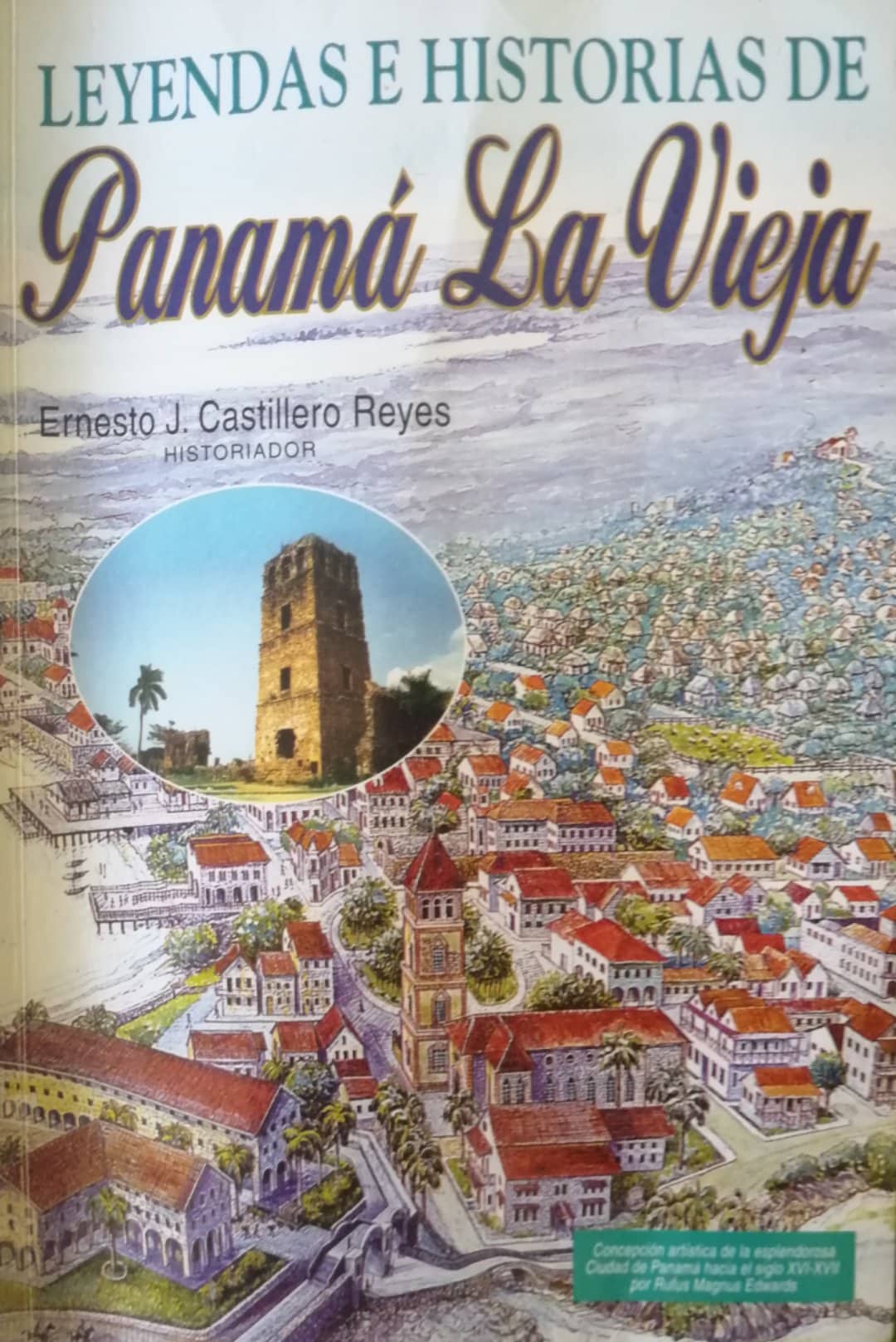 LEYENDAS E HISTORIAS DE PANAMÁ LA VIEJA by Ernesto J. Castillero Reyes ...