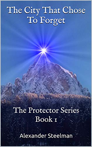 The City That Chose To Forget by Alexander Steelman | Goodreads