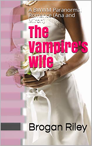 The Vampire's Wife (Ana and Miron) by Brogan Riley | Goodreads