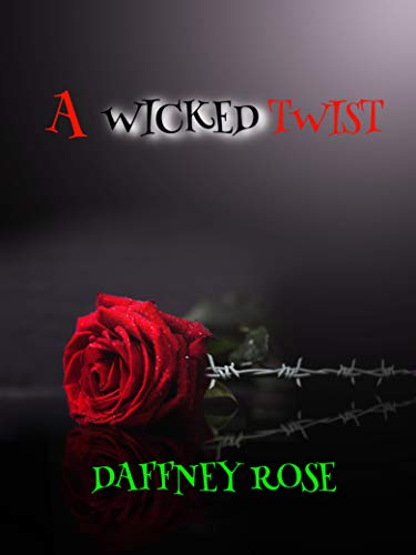 A WICKED TWIST by DAFFNEY ROSE | Goodreads
