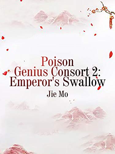 Poison Genius Consort 2： Emperor's Swallow: Volume 5 by Jie Mo | Goodreads