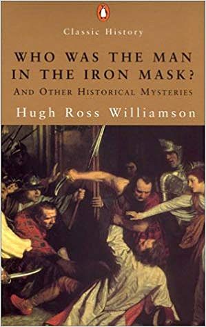 Who Was The Man In The Iron Mask?: And Other Historical Enigmas by Hugh ...