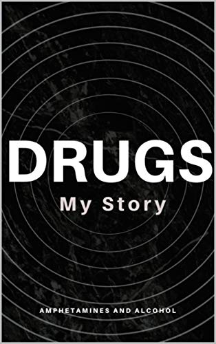 My Drug Story: Amphetamines and Alcohol by Discovering Dementia Inc ...